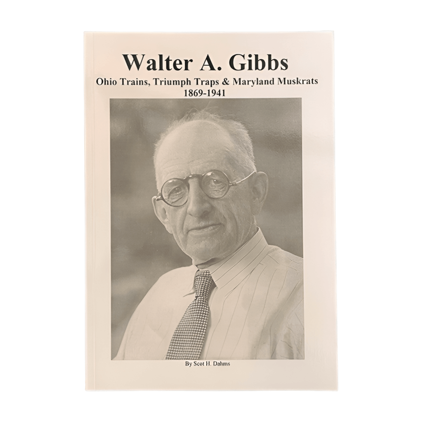 Walter A. Gibbs - Scot Dahms- Book – IronTrail Trapline Supply, LLC